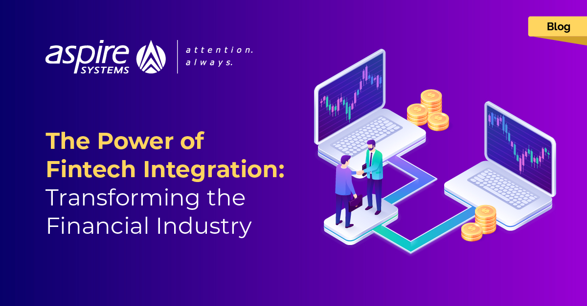 The Power of Fintech Integration: Transforming the Financial Industry - Aspire Systems