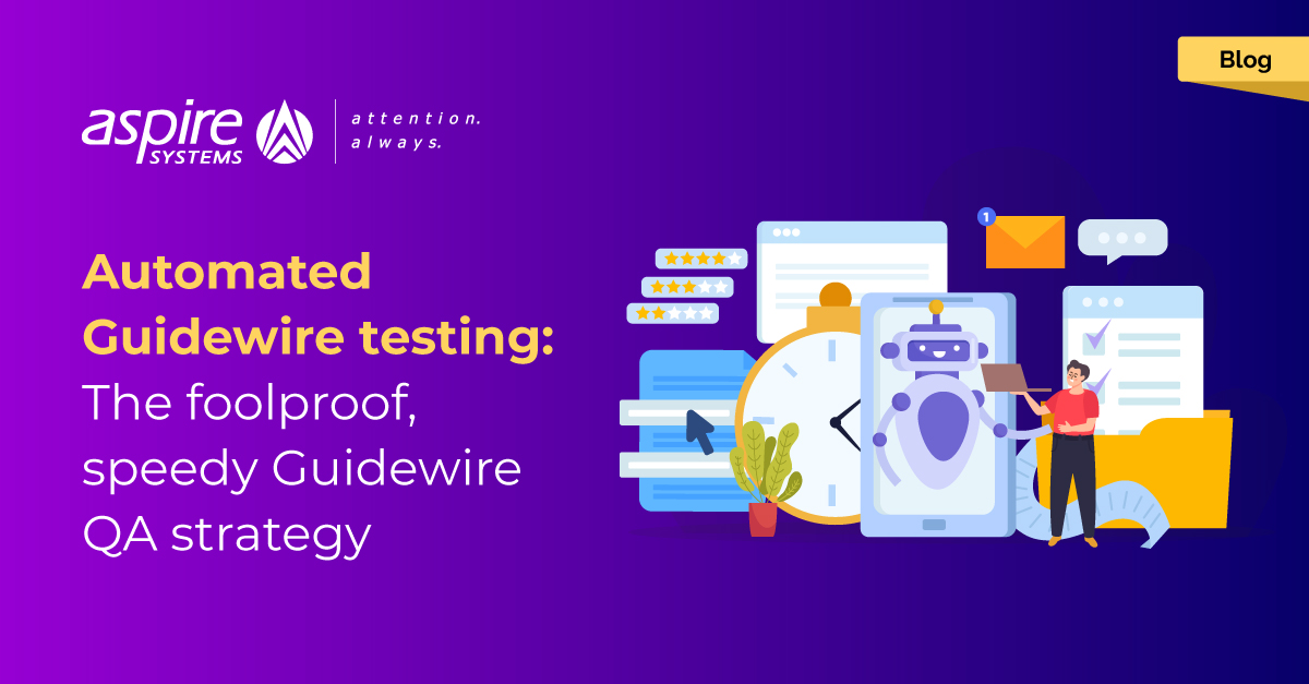 Automated Guidewire testing: Foolproof, speedy Guidewire QA strategy - Blog