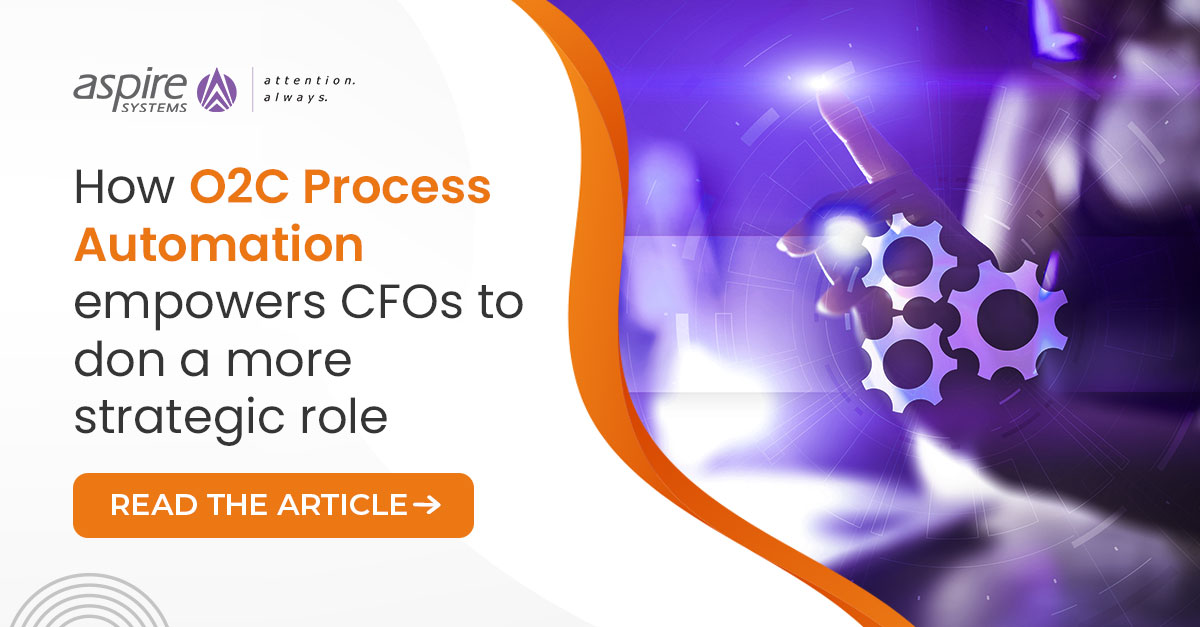 How Order to Cash (O2C) Process Automation Empowers CFOs
