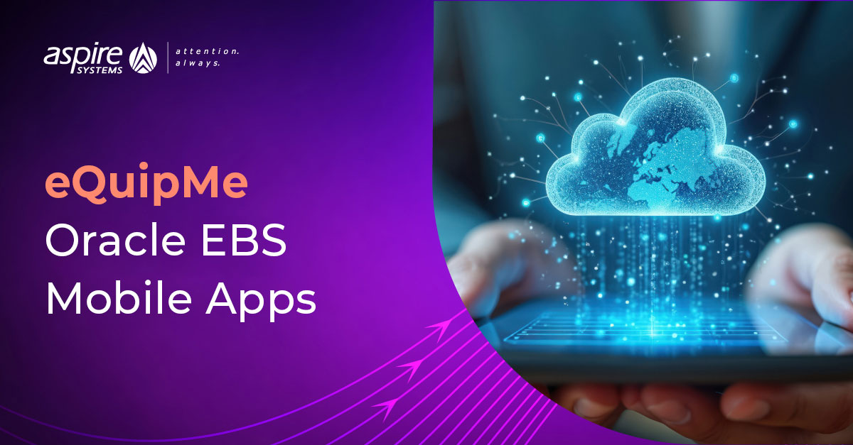 Oracle EBS Mobile Apps | Mobile ERP Solutions | eQuipMe™ by Aspire